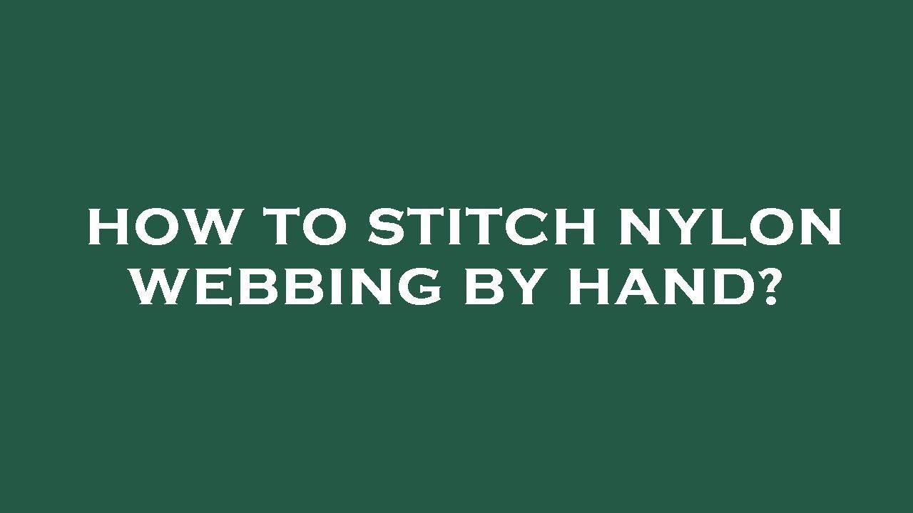 How to stitch nylon webbing by hand? - YouTube