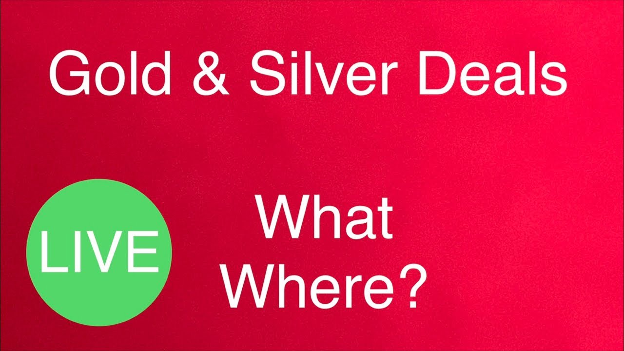 🚨 LIVE! Gold and Silver Deals. Who’s Buying? What? Where? - YouTube