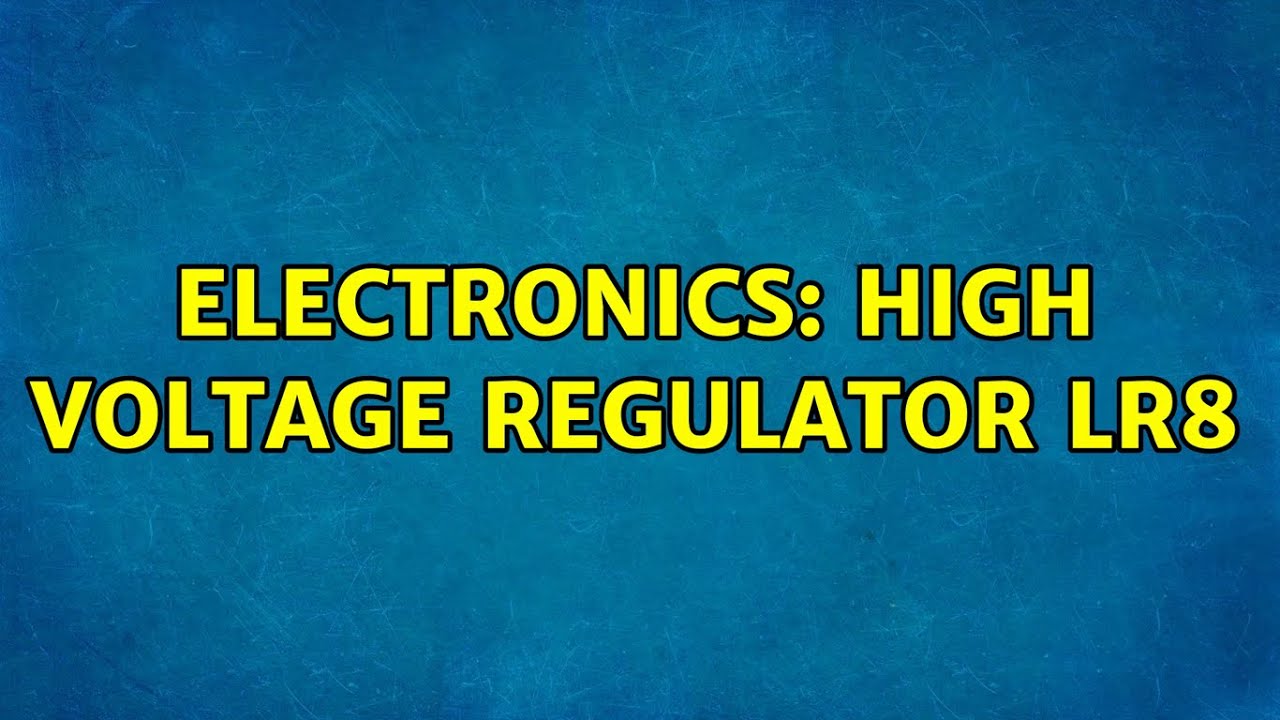 Electronics: High voltage regulator LR8 (2 Solutions!!) - YouTube