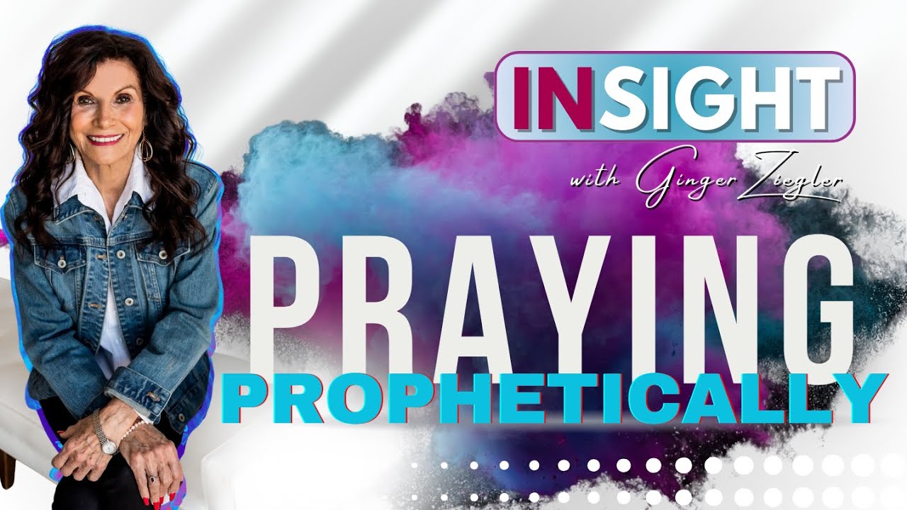 InSight- Praying Prophetically - Part 1 - YouTube