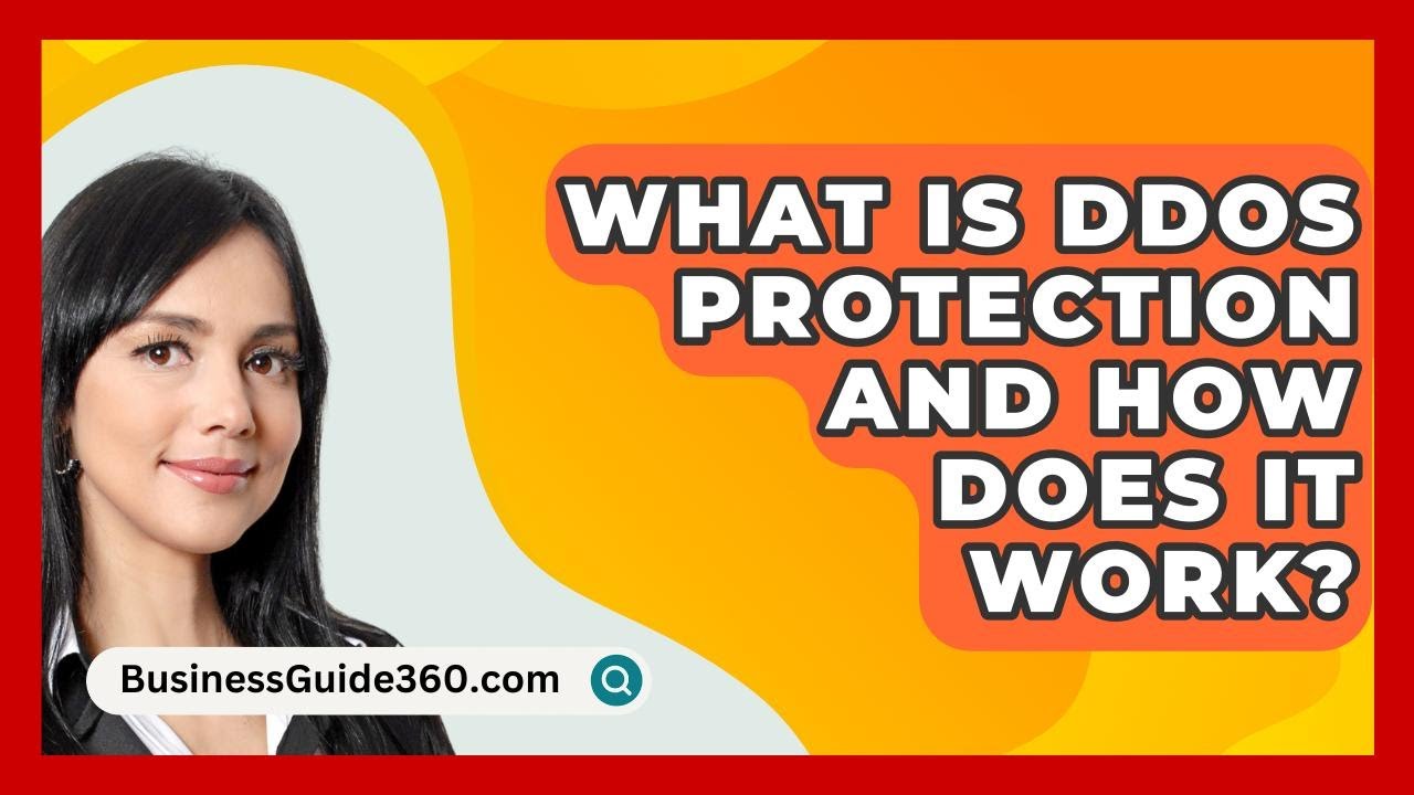 What Is DDoS Protection And How Does It Work? - BusinessGuide360.com ...