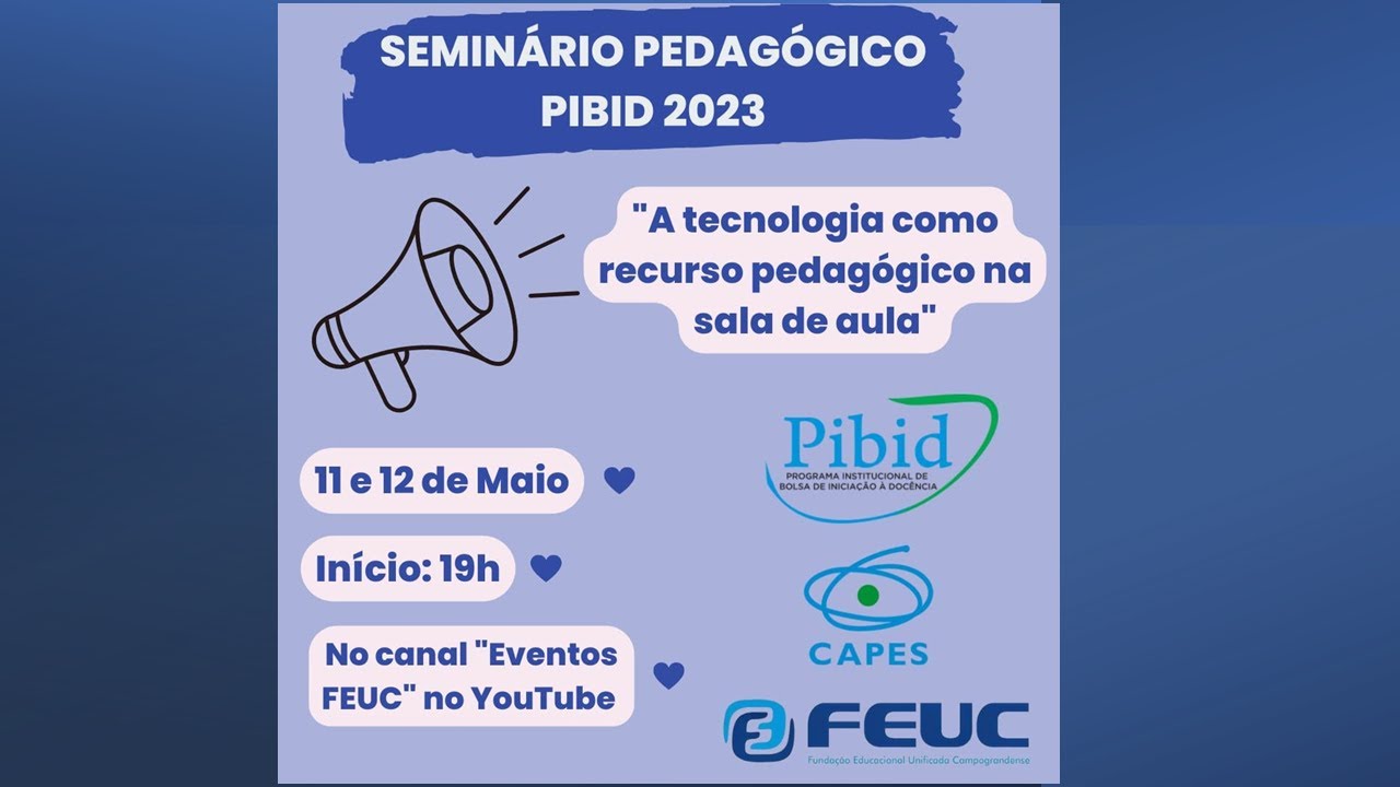 Seminário Pedagógico PIBID 2023: a tecnologia como recurso pedagógico ...