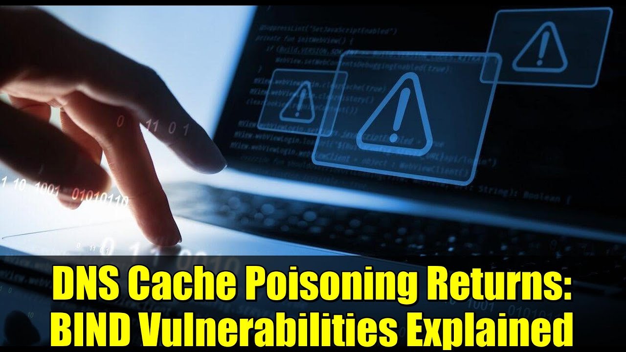 DNS Cache Poisoning Returns: BIND Vulnerabilities Explained - YouTube