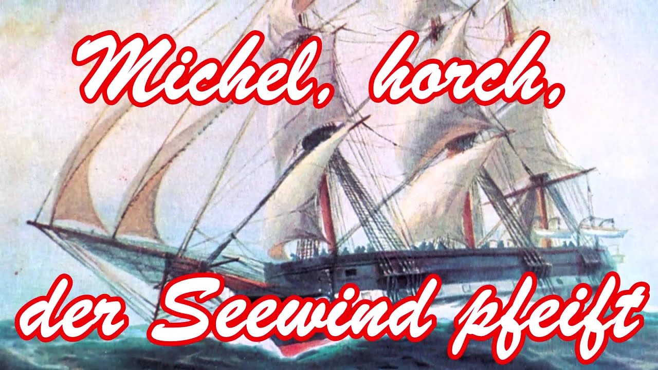 Michel, horch, der Seewind pfeift (Herms Niel) - Seemannslied/German ...