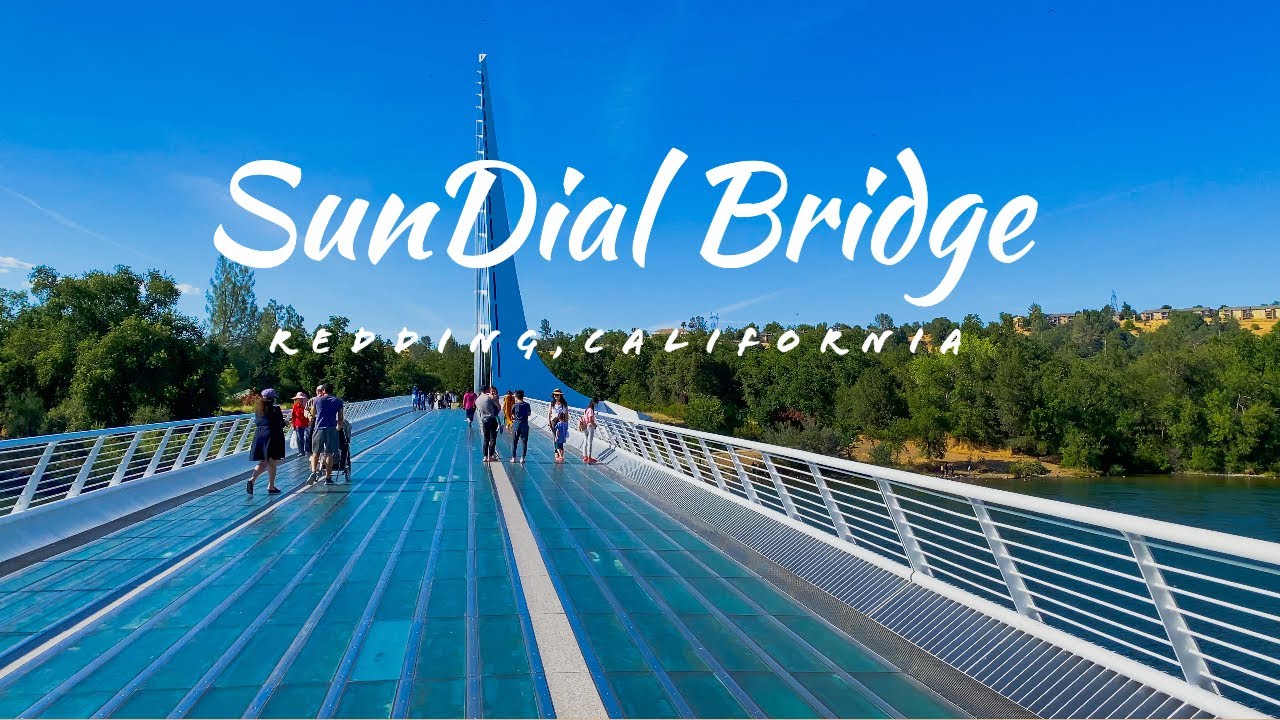 Sundial Bridge, Redding | Walking Across One of California’s Most ...