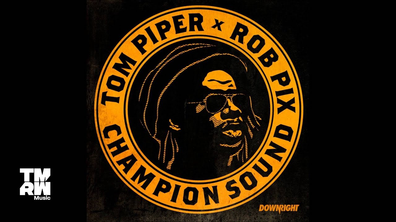 Tom Piper & Rob Pix - Champion Sound - YouTube