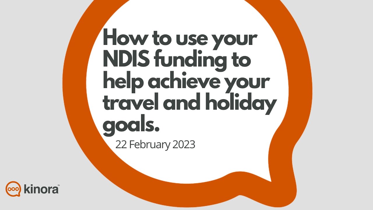 How to use your NDIS funding to achieve your travel goals- Kinora NDIS ...