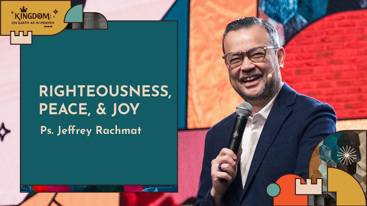Righteousness, Peace, & Joy | Ps. Jeffrey Rachmat - YouTube