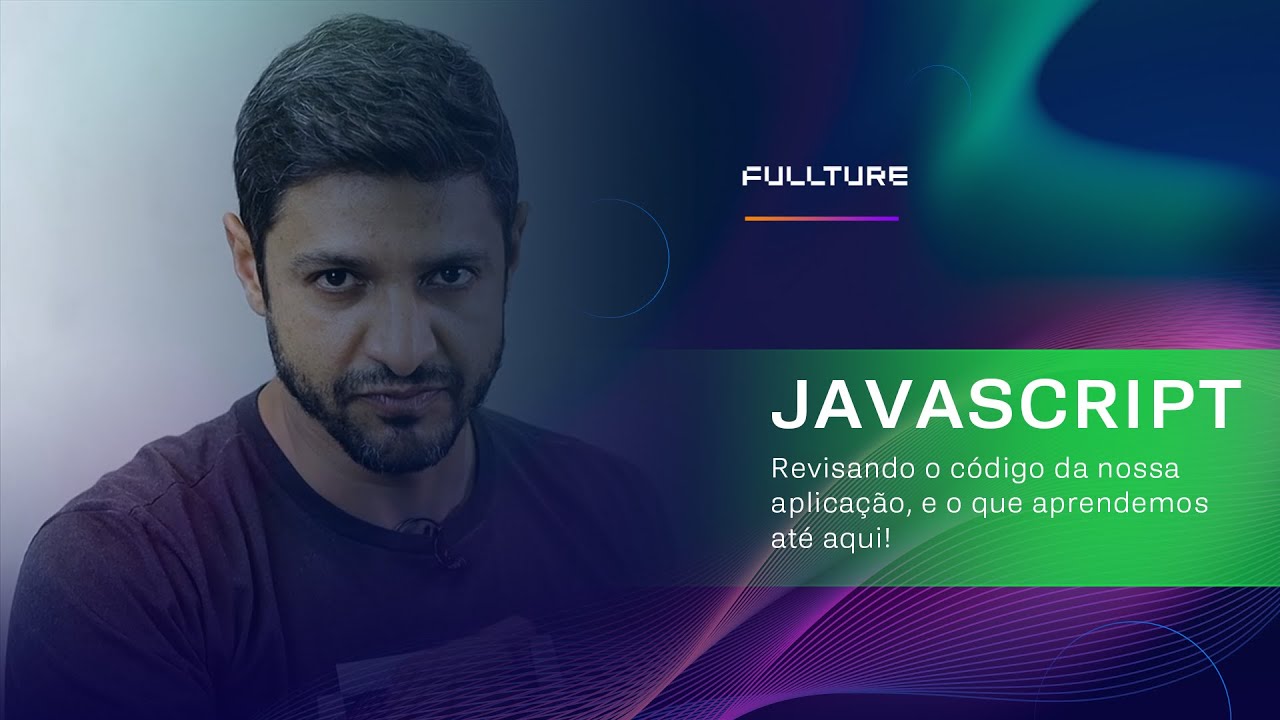 13 Java Script Revisando O Código Da Nossa Aplicação E O Que Aprendemos Até Aqui Youtube
