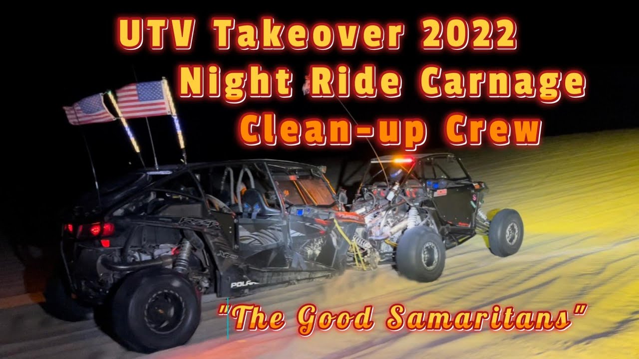 UTV Takeover 2022: Night Ride Carnage Clean-Up Crew: we go out and ...