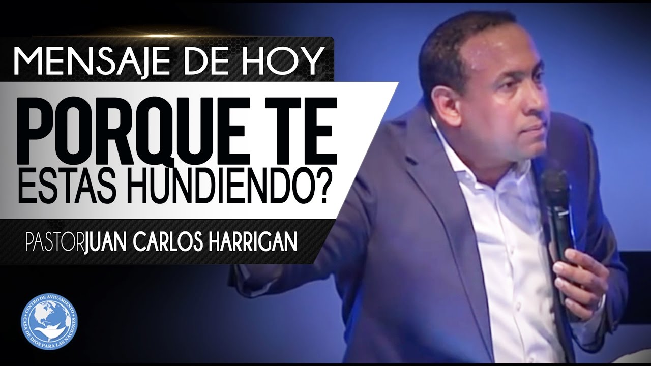 Porque Te Estas Hundiendo? - Pastor Juan Carlos Harrigan - YouTube