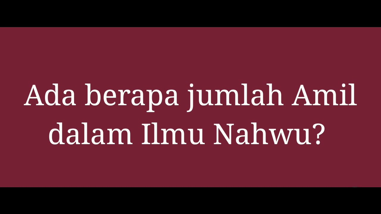 Ada berapa jumlah Amil dalam Ilmu Nahwu? | Kitab Al-Awamil Mandaya ...