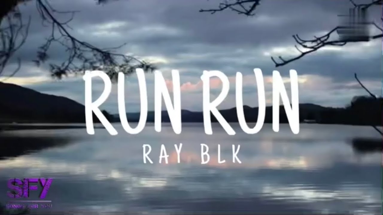 Run run - RAY BLK - YouTube