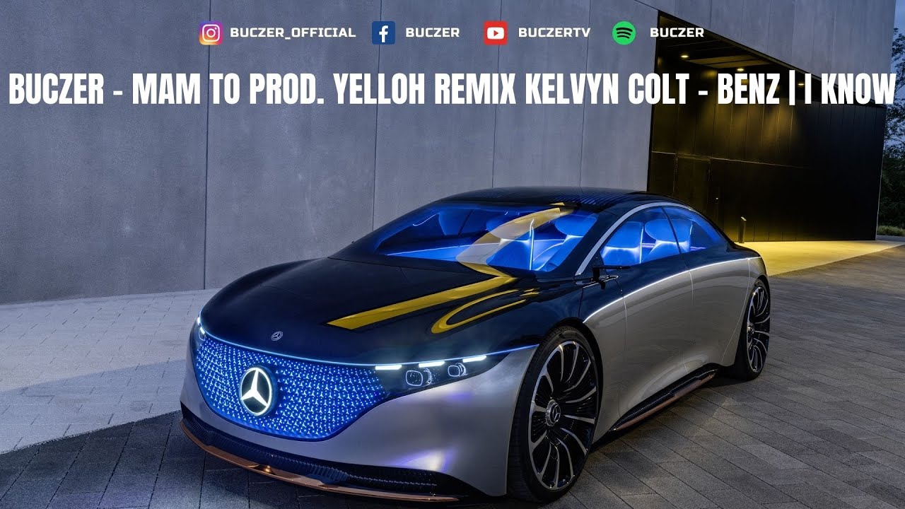 Buczer - Mam to Prod. Yelloh REMIX KELVYN COLT - BENZ | I KNOW - YouTube