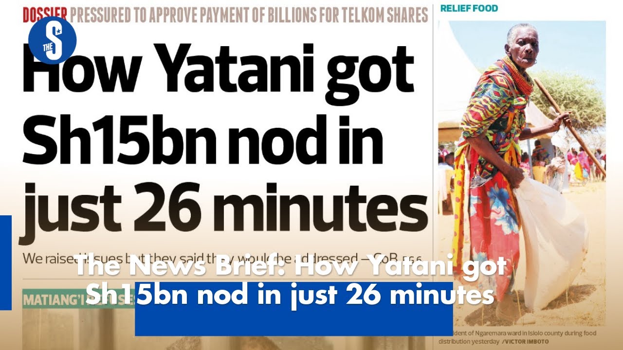 The News Brief: How Yatani got Sh15bn nod in just 26 minutes - YouTube