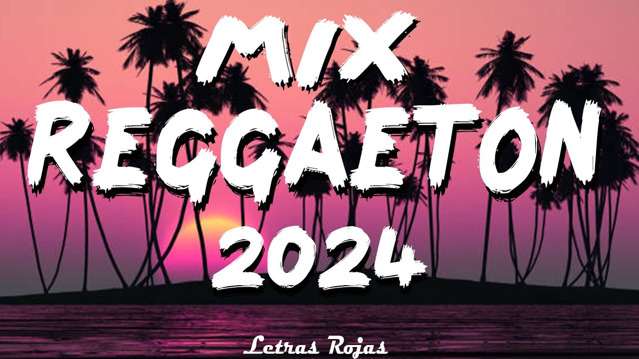 BEST REGGAETON MUSICA MIX 2024 - NEW REGGAETON MUSIC 2024 - MIX ...