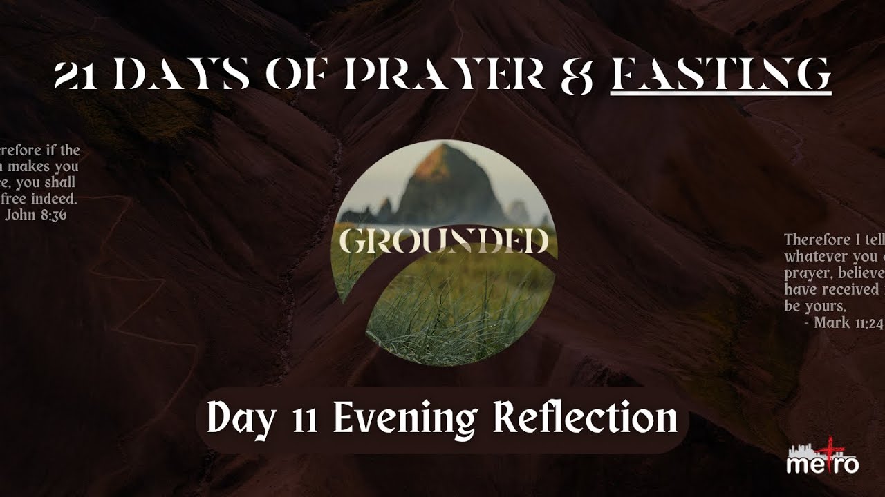Grounded In Hope | Day 11 Evening Reflection | 21 Days of Prayer & Fasting - YouTube