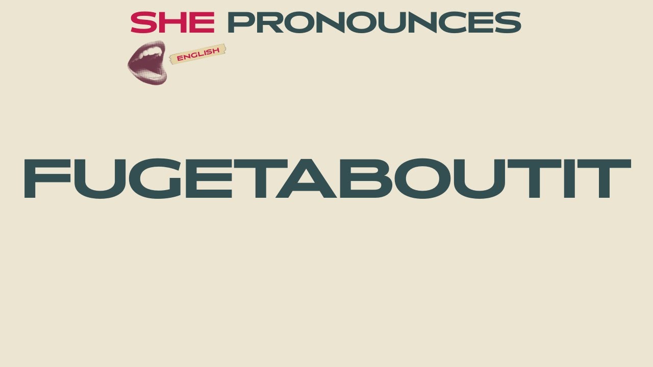 How To Pronounce FUGETABOUTIT | Correctly! - YouTube