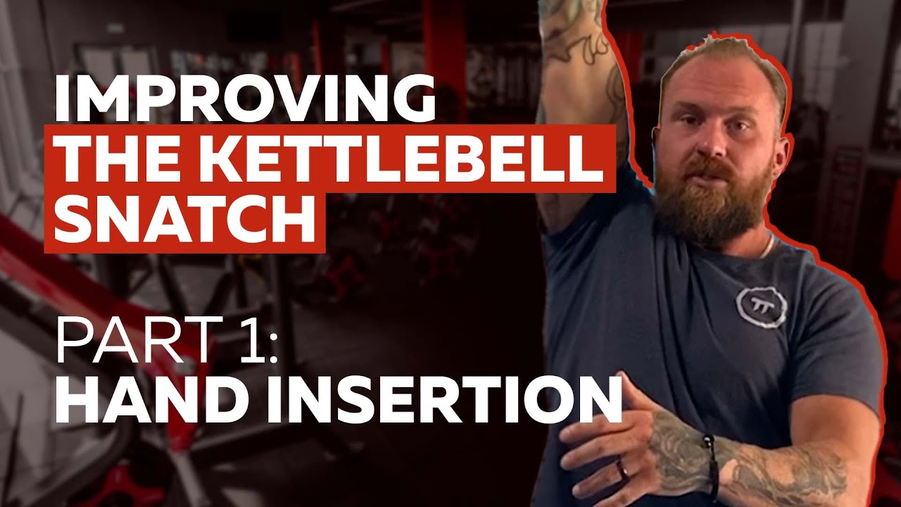Improving the Kettlebell Snatch part 1: Hand insertion - YouTube
