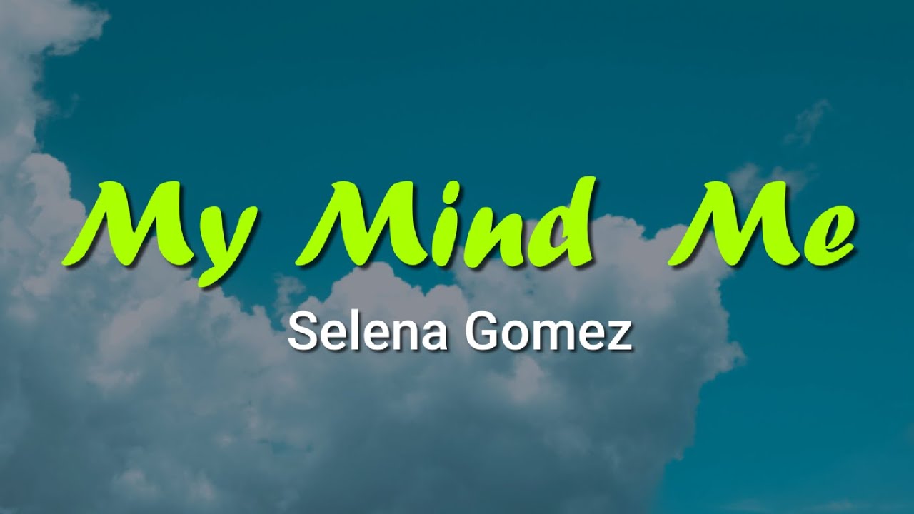 Selena Gomez - My Mind & Me (Lyrics) - YouTube