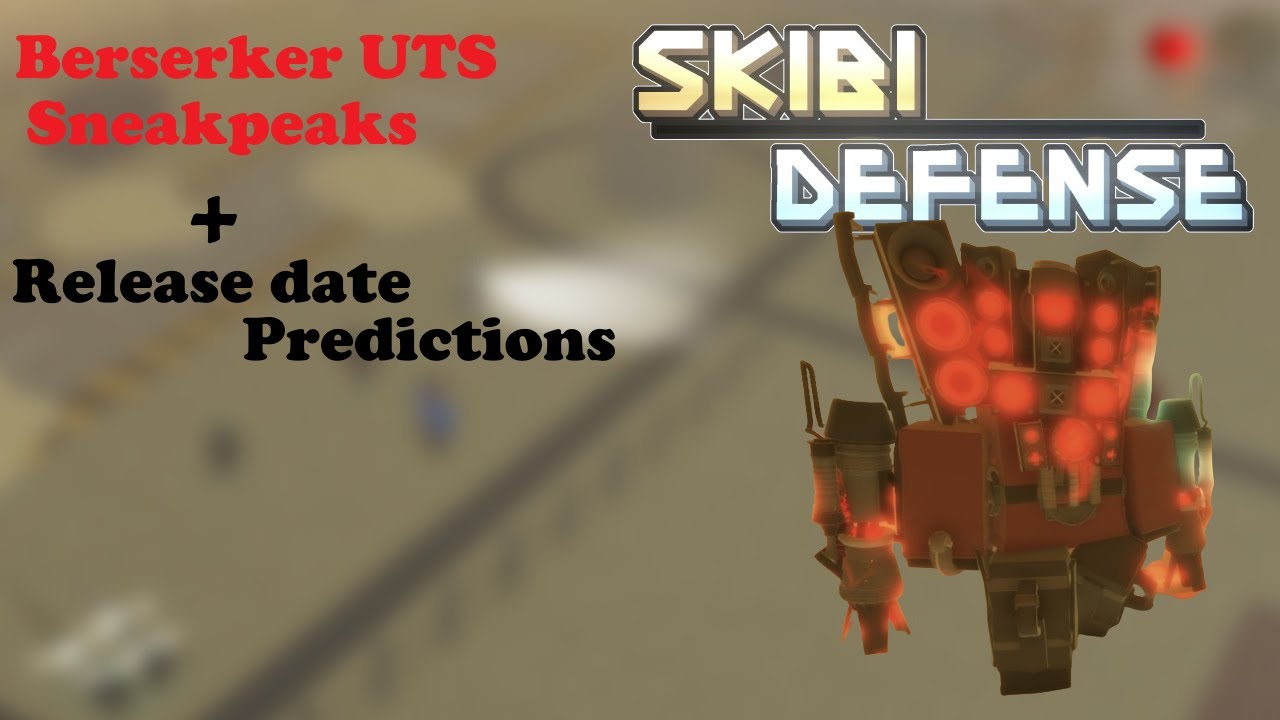 [Skibi Defense 3.0] More Berserker UTS Sneakpeaks & Release Date ...