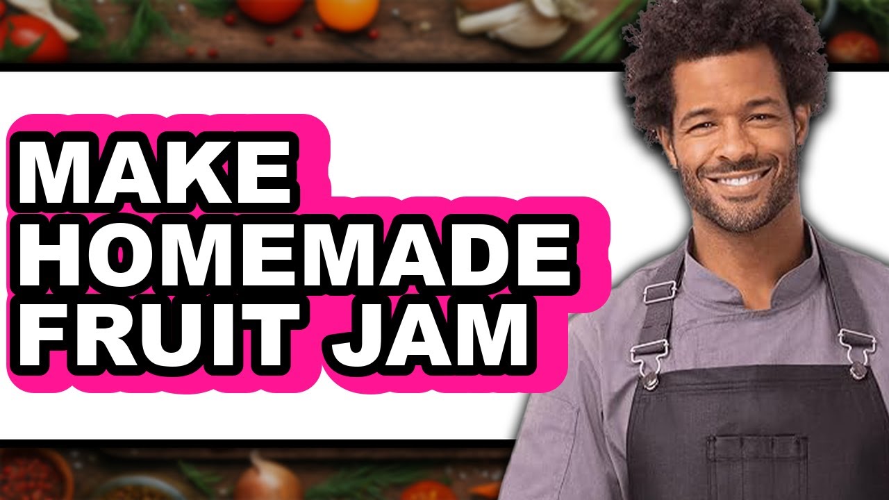 How To Make Homemade Fruit Jam - Easy Guide - YouTube