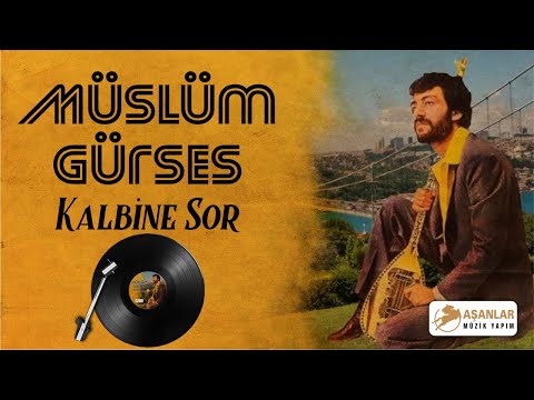 Müslüm Gürses - Kalbine Sor
