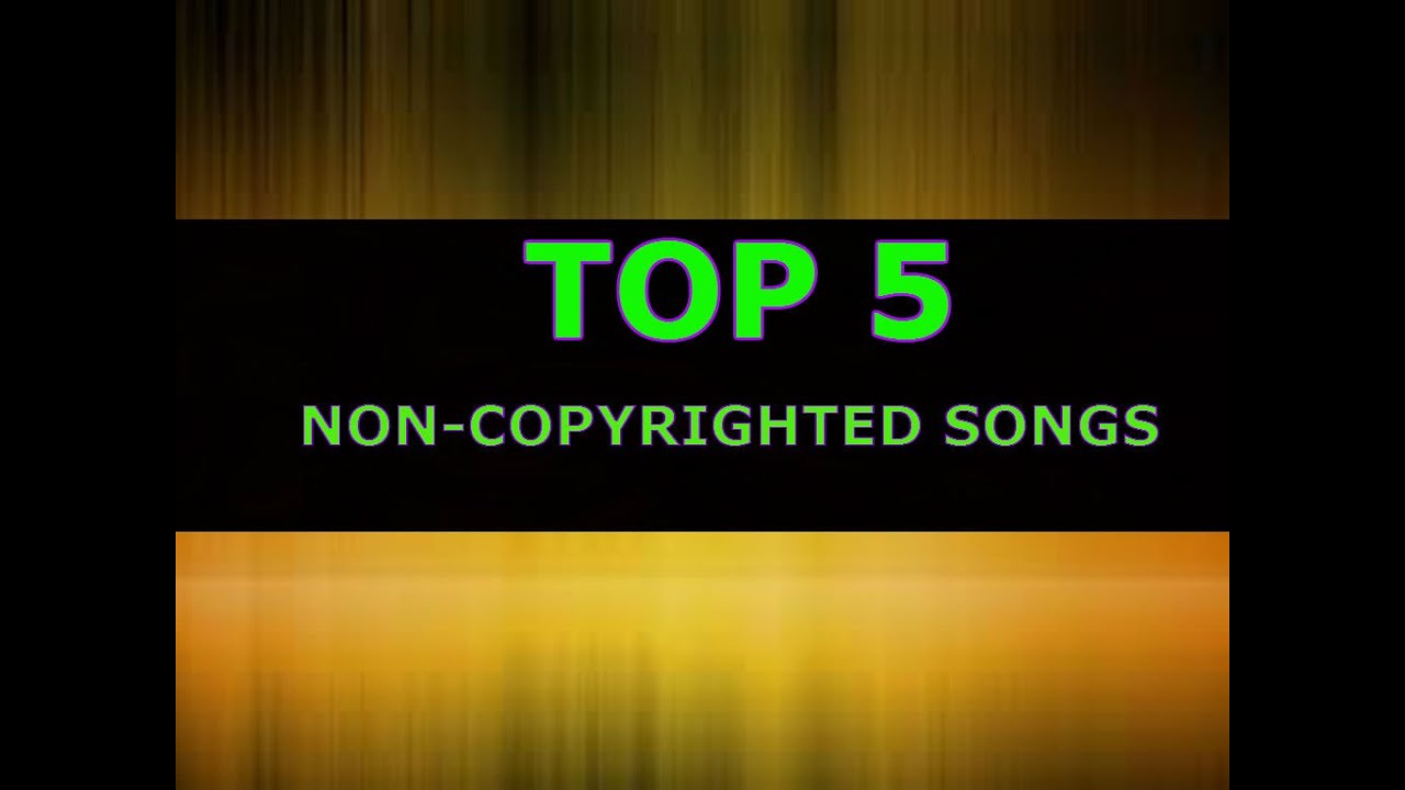 Top 5 Best Non-Copyrighted Songs! (Great For Intros, Outros, Montages ...