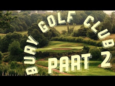 Golf Course VLOG - Bury Golf Club - PART 2 - YouTube