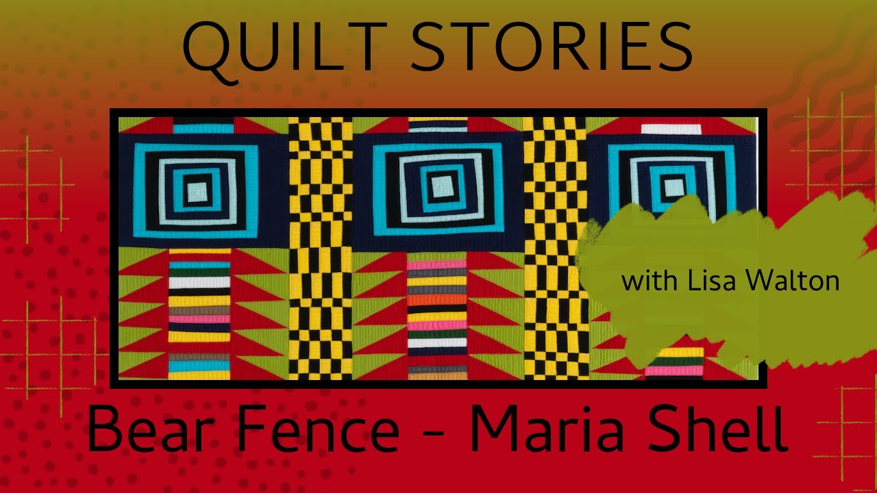 QUILT STORIES - Improv star Maria Shell ELECTRIFIES with her Bear Fence ...
