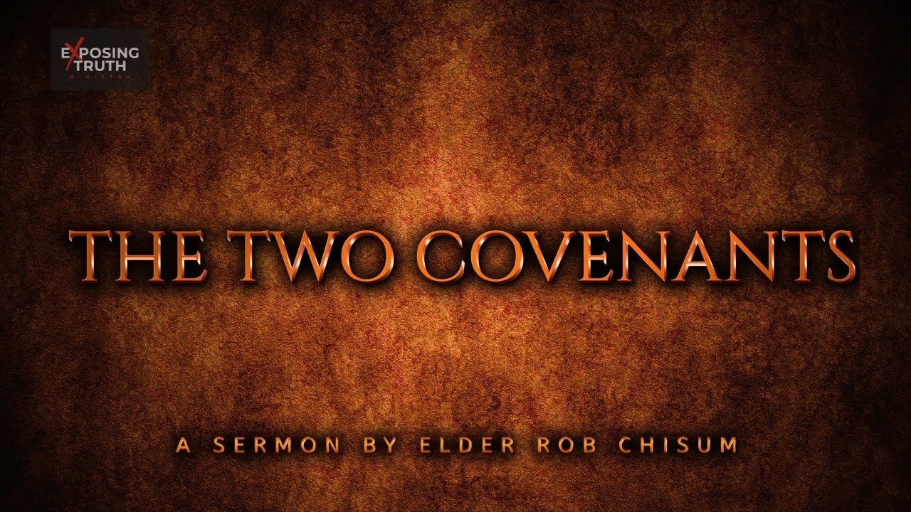 The Two Covenants | A Sermon by Elder Rob Chisum - YouTube