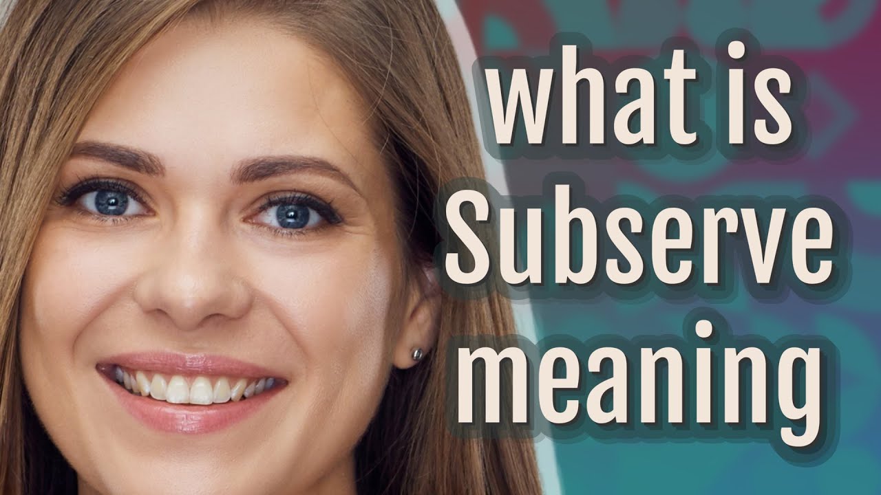Subserve | meaning of Subserve - YouTube
