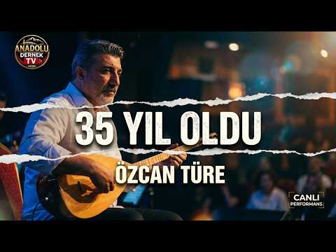 Özcan Türe - 35 Yıl Oldu Unutamadım | Canlı Performans | Anadolu Dernek TV