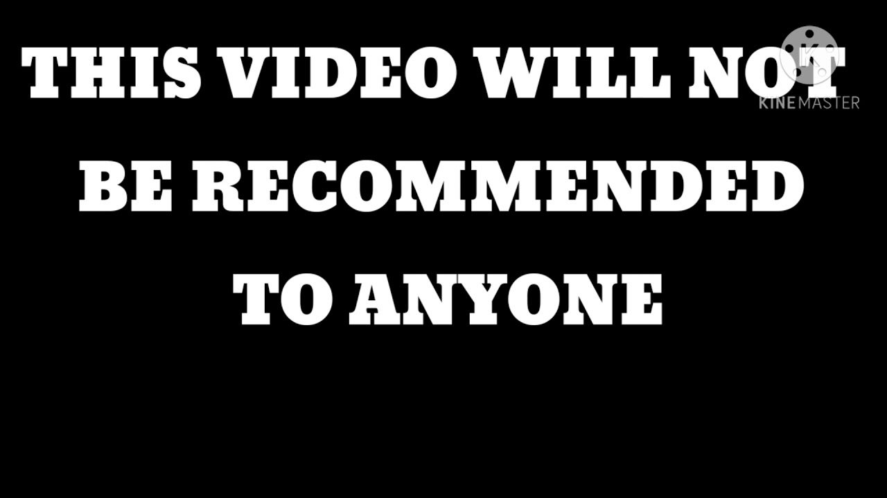 THIS WILL NOT GET RECOMMENDED - YouTube