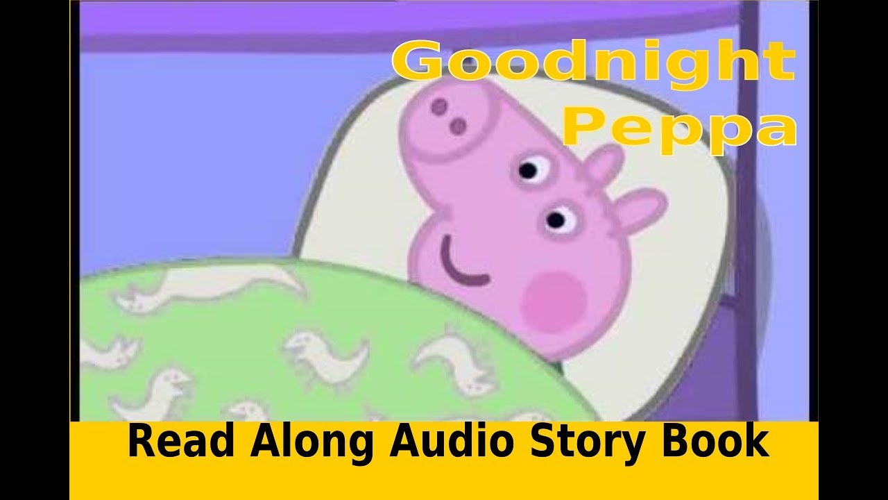 Goodnight Peppa Pig - Read Along Story Book For Kids - YouTube