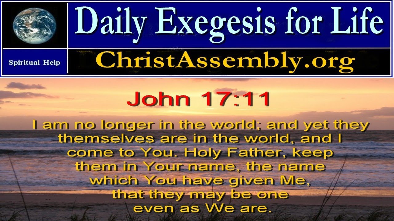 Day 712 The Gospel of John | Daily Exegesis for Life | John 17:11 - YouTube