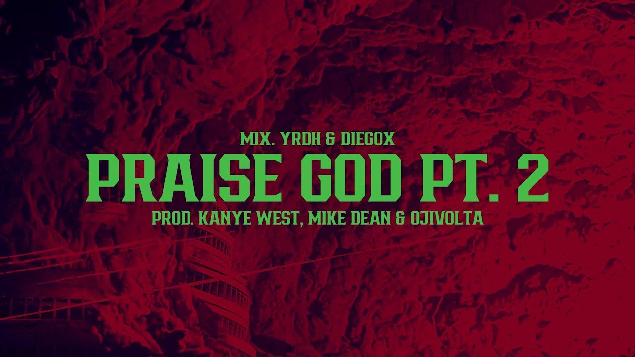 PRAISE GOD PT.2 [w/ DIEGOX] - Kanye West & Travis Scott, ft. Migos ...