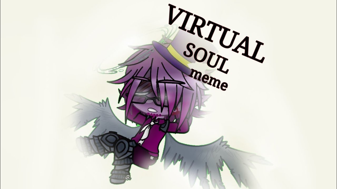 VIRTUAL SOUL meme |DSAF| {Henry Miller} (also it's loud) - YouTube