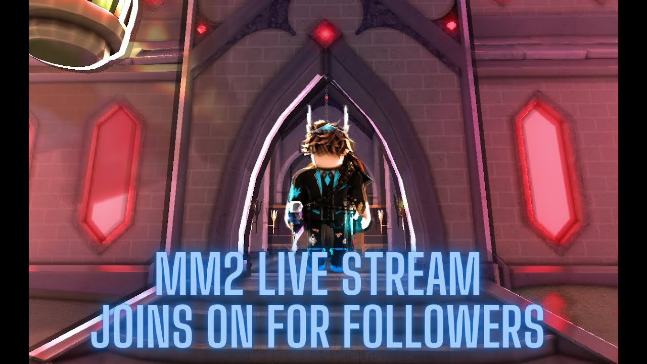 MM2 LIVE STREAM-joins are on for followers - YouTube