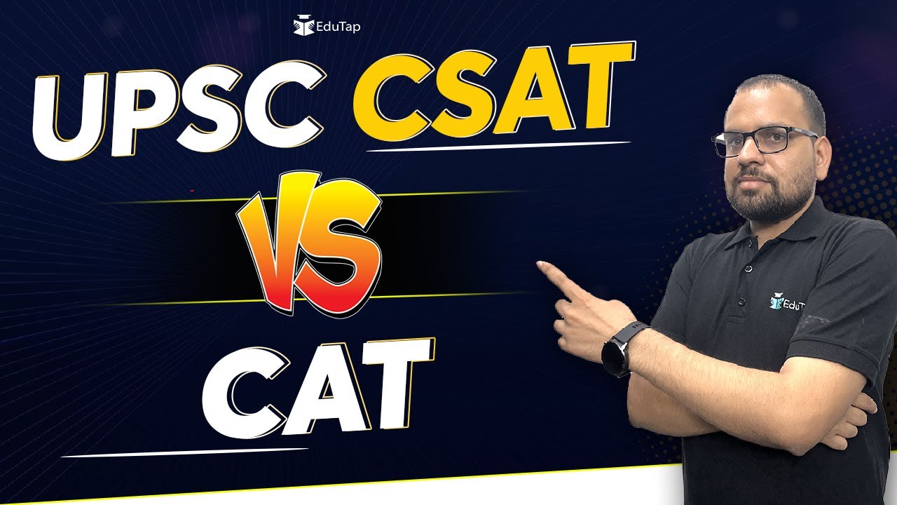 UPSC CSAT Versus CAT Exam | Is UPSC CSAT Difficult | UPSC CSAT Syllabus Topics | EduTap CSAT ...