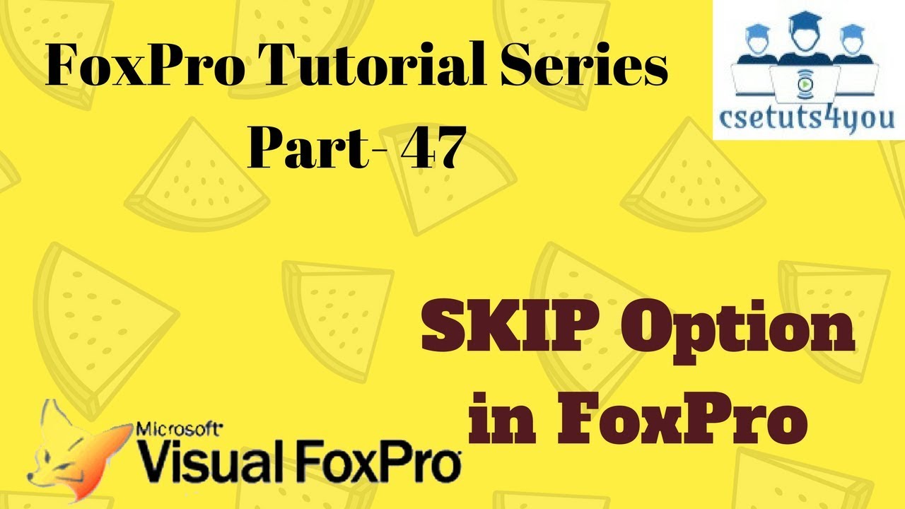 Fox Pro Tutorial Series -47. SKIP Option in Fox Pro - YouTube