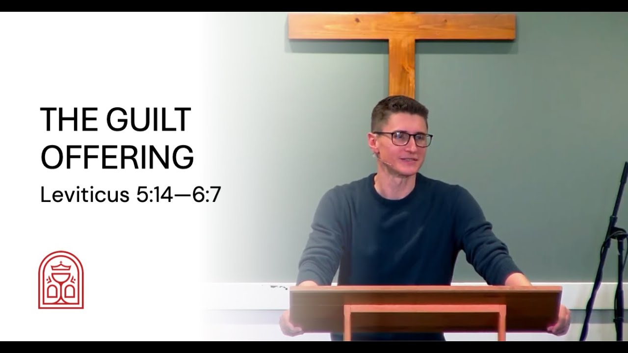 Sermon - The Guilt Offering (Leviticus 5:14-6:7) - YouTube