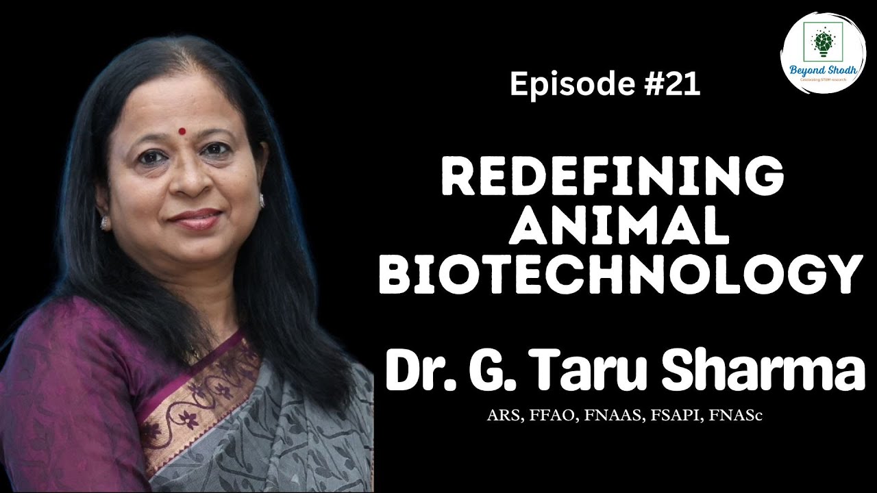 Episode 21 Redefining Animal Biotechnology feat. Dr. G. Taru Sharma ...