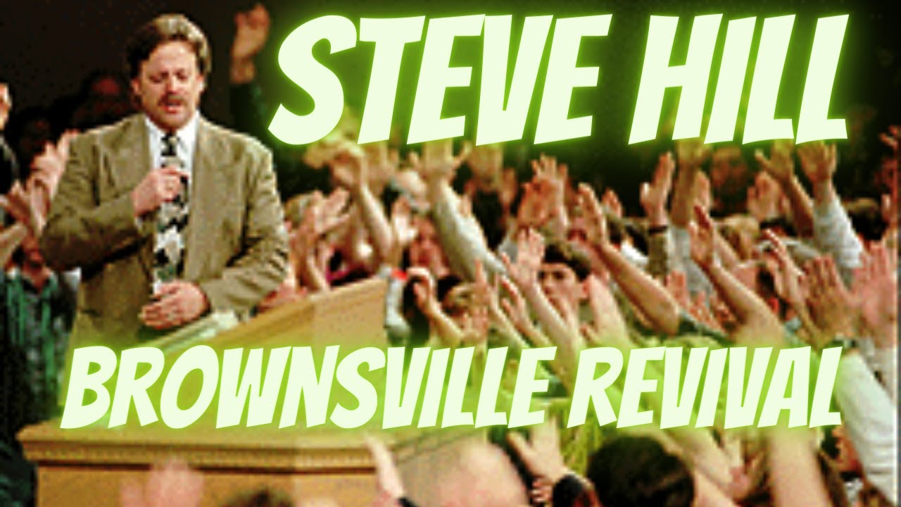 Steve Hill | Brownsville Revival Pensacola - YouTube