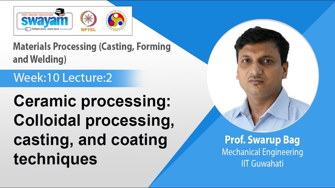 Lec 45 : Ceramic processing: Colloidal processing, casting, and coating ...