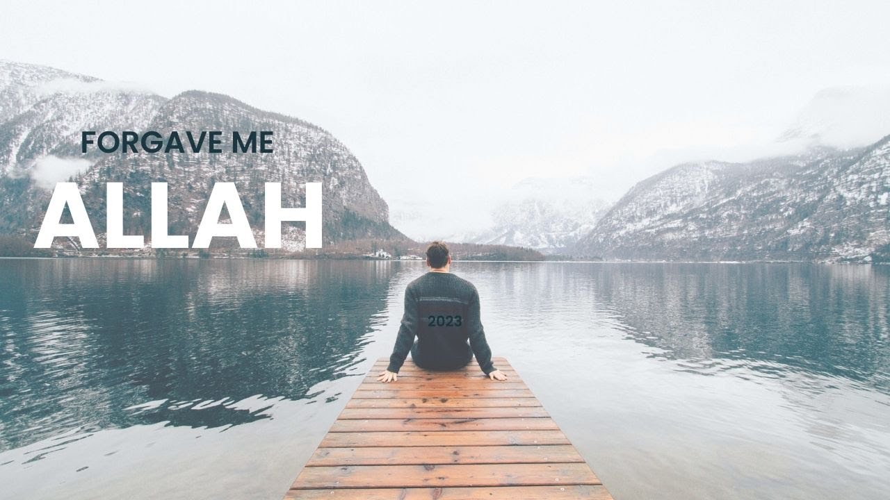 Forgive Me Allah - Astagfirullah | Heart Touching Nasheed - YouTube