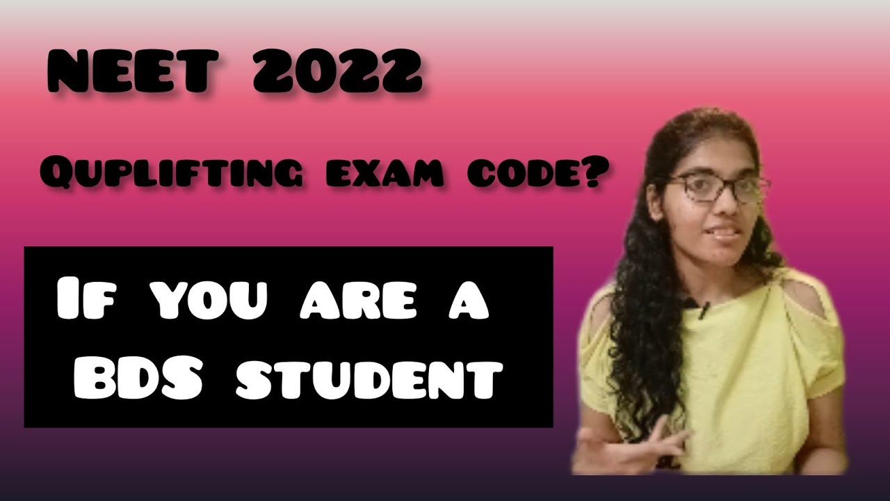 NEET 2022 Qualifying Exam Code If You Are A BDS Student YouTube neet-2022-qualifying-exam-code-if-you-are-a-bds-student-youtube