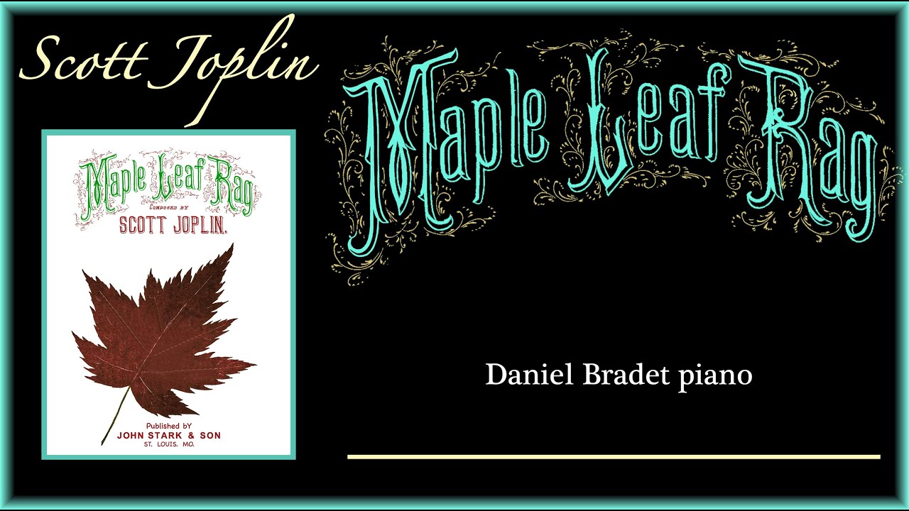 Scott JOPLIN - Maple leaf rag - Daniel Bradet piano - YouTube