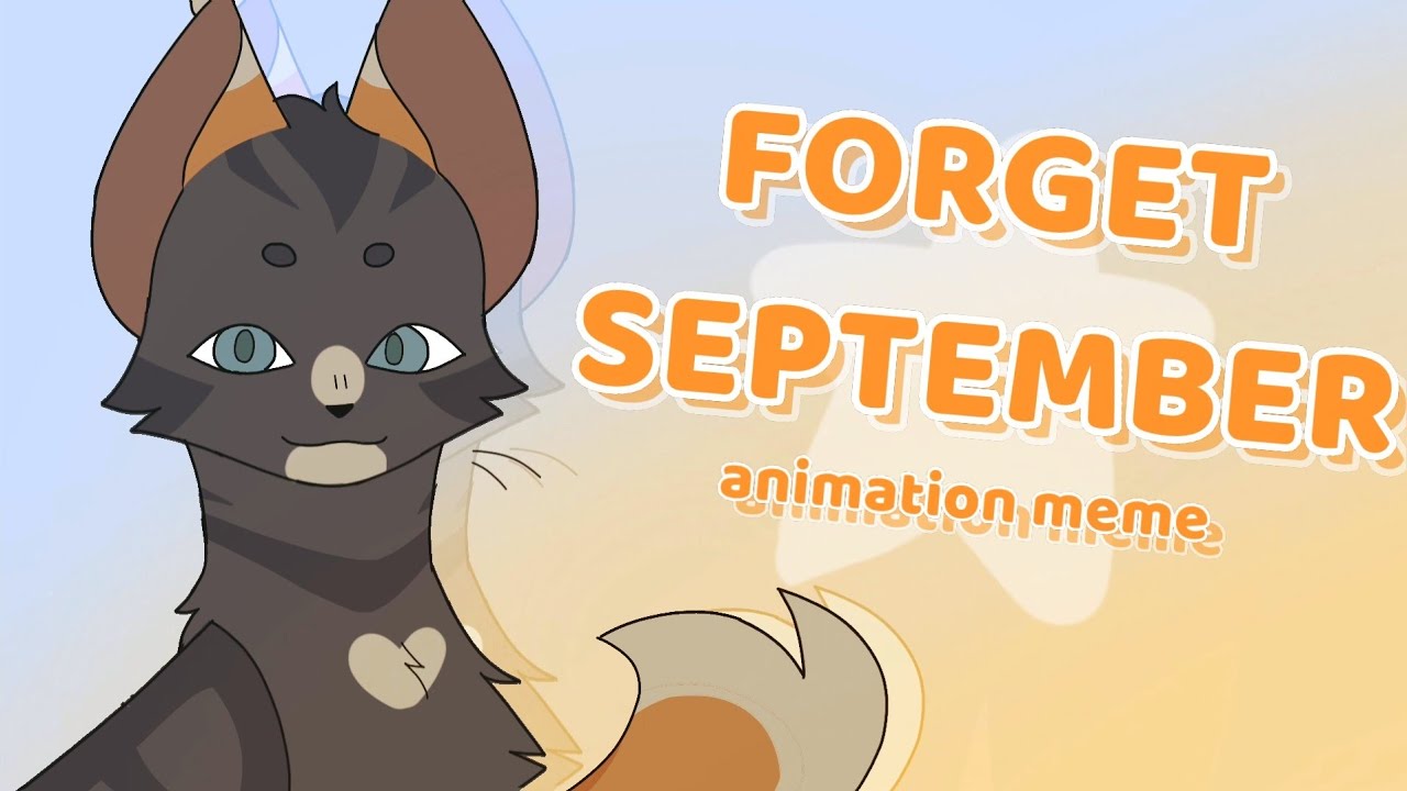 forget September//Animation Meme - YouTube