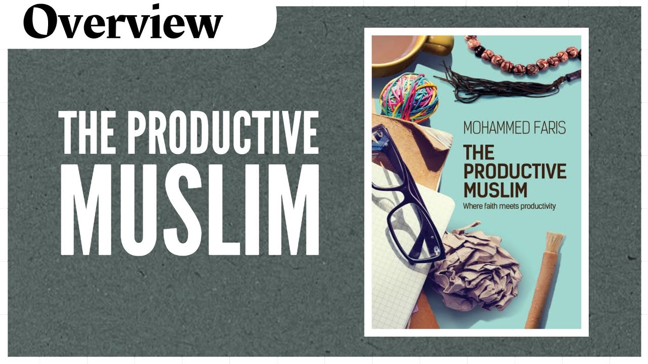 Overview of book : The Productive Muslim by Muhammed Faris - YouTube